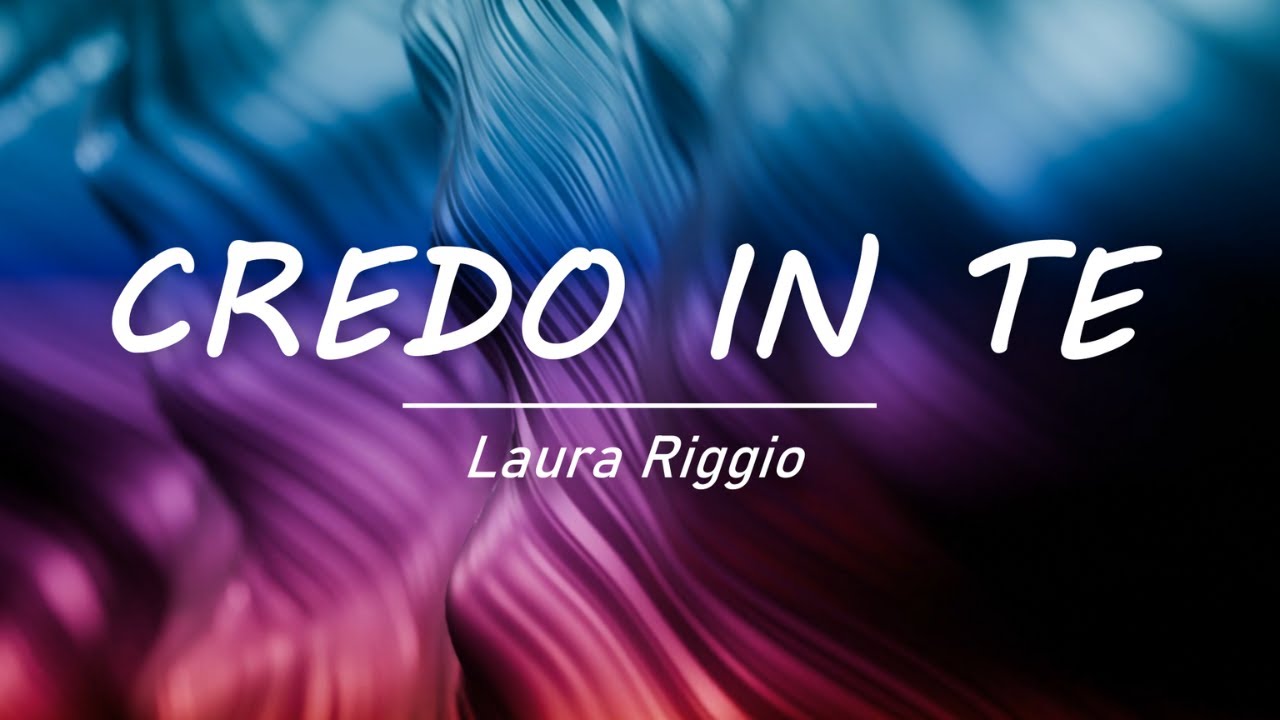 Credo in Te | Laura Riggio - YouTube