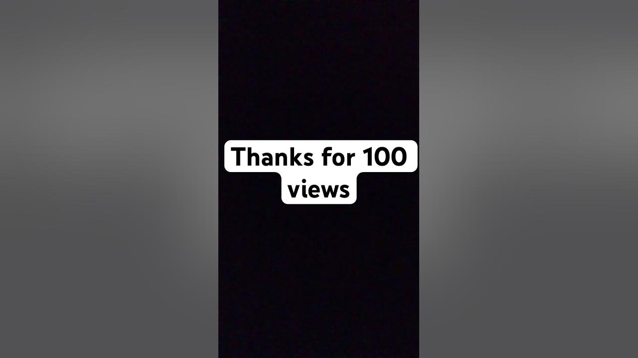 Thanks for 100 views!!! - YouTube