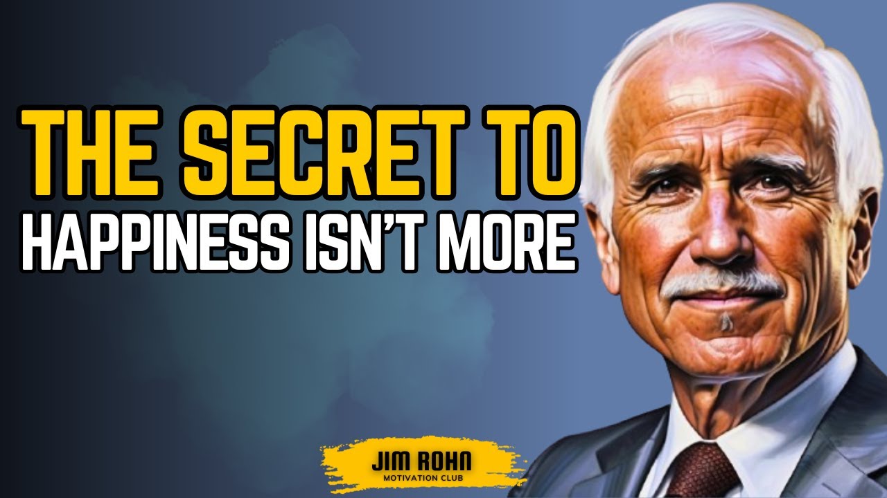 The Secret to Happiness Isn't More | Jim Rohn Motivation - YouTube