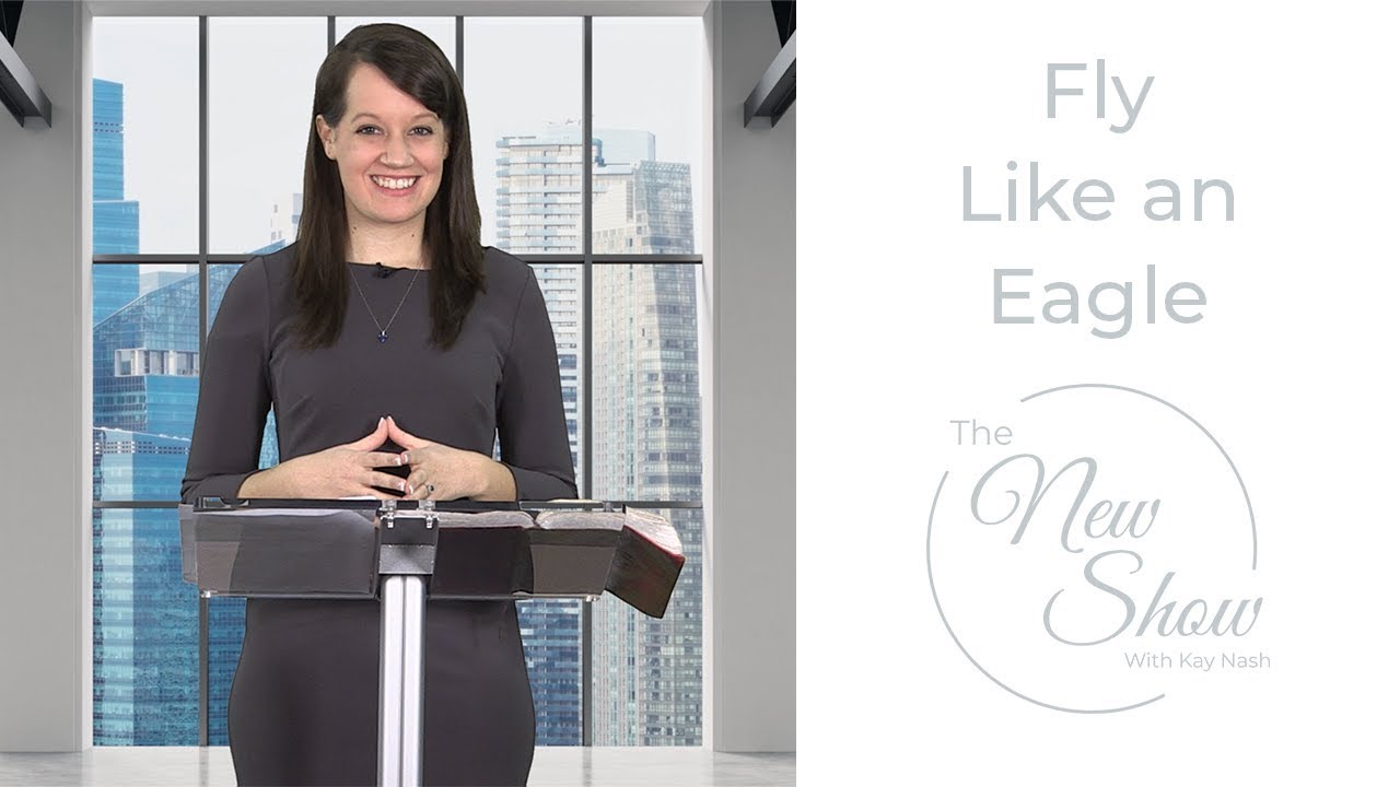 Prophetic Word: Fly Like an Eagle (The New Show with Kay Nash) - YouTube
