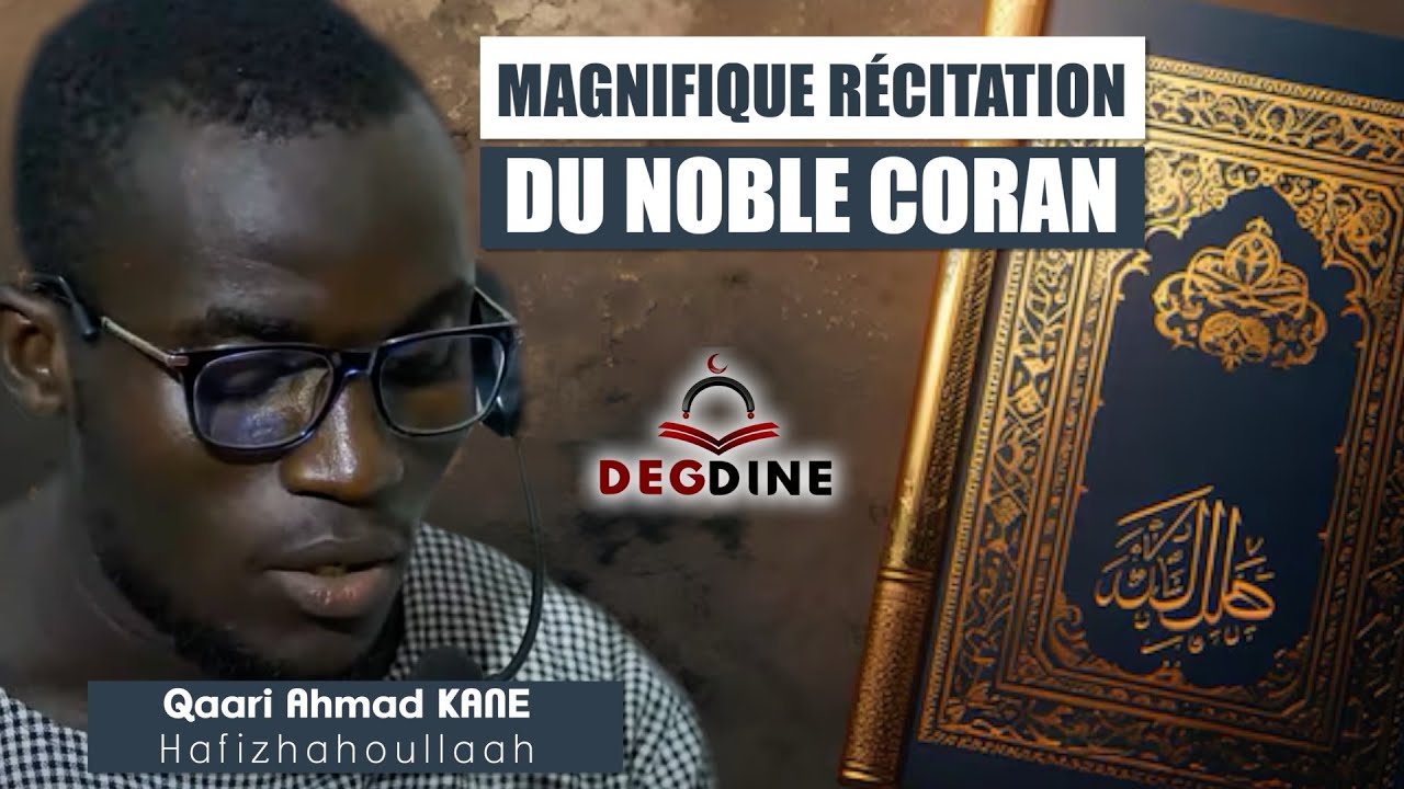 Qaari Ahmad KANE Hafizhahoullaah ️ ️ ️ MAGNIFIQUE RÉCITATION DU NOBLE ...