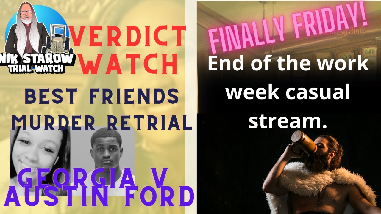 Finally Friday + Verdict Watch - GA v Austin Ford. - YouTube