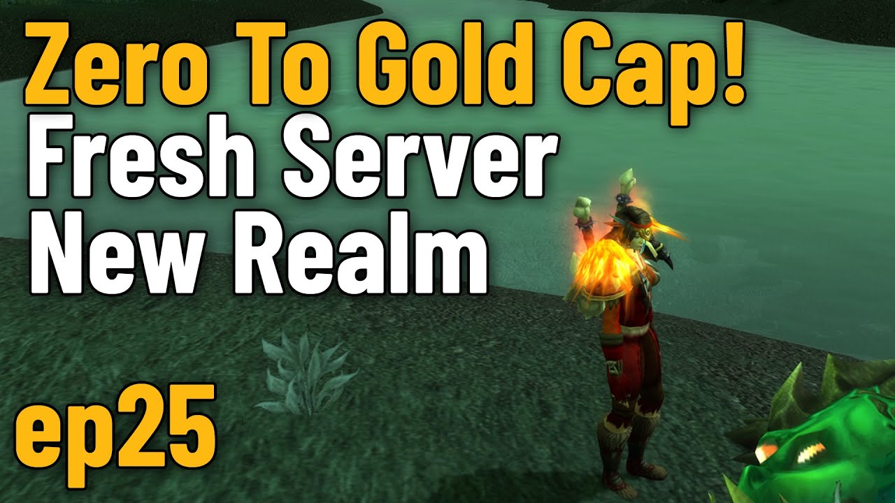 Zero To Gold Cap Fresh Server New Realm ep25 (World of Warcraft ...