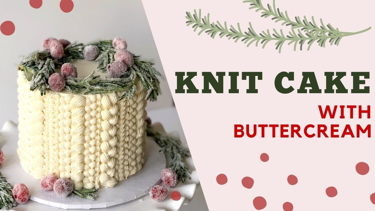 Holiday Cake Decorating\\ Knit Cake Tutorial\\ Candied Cranberries ...
