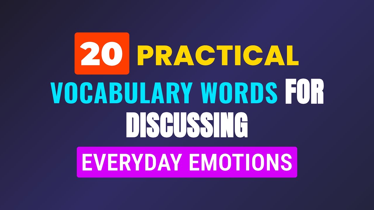 20 Practical Vocabulary Words for Discussing Everyday Emotions - YouTube