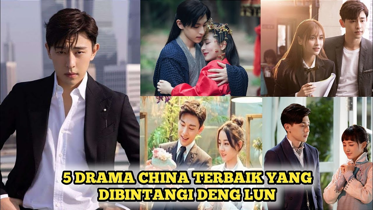 5 DRAMA CHINA TERBAIK YANG DIBINTANGI DENG LUN TERBARU 2025 SUB INDO ...