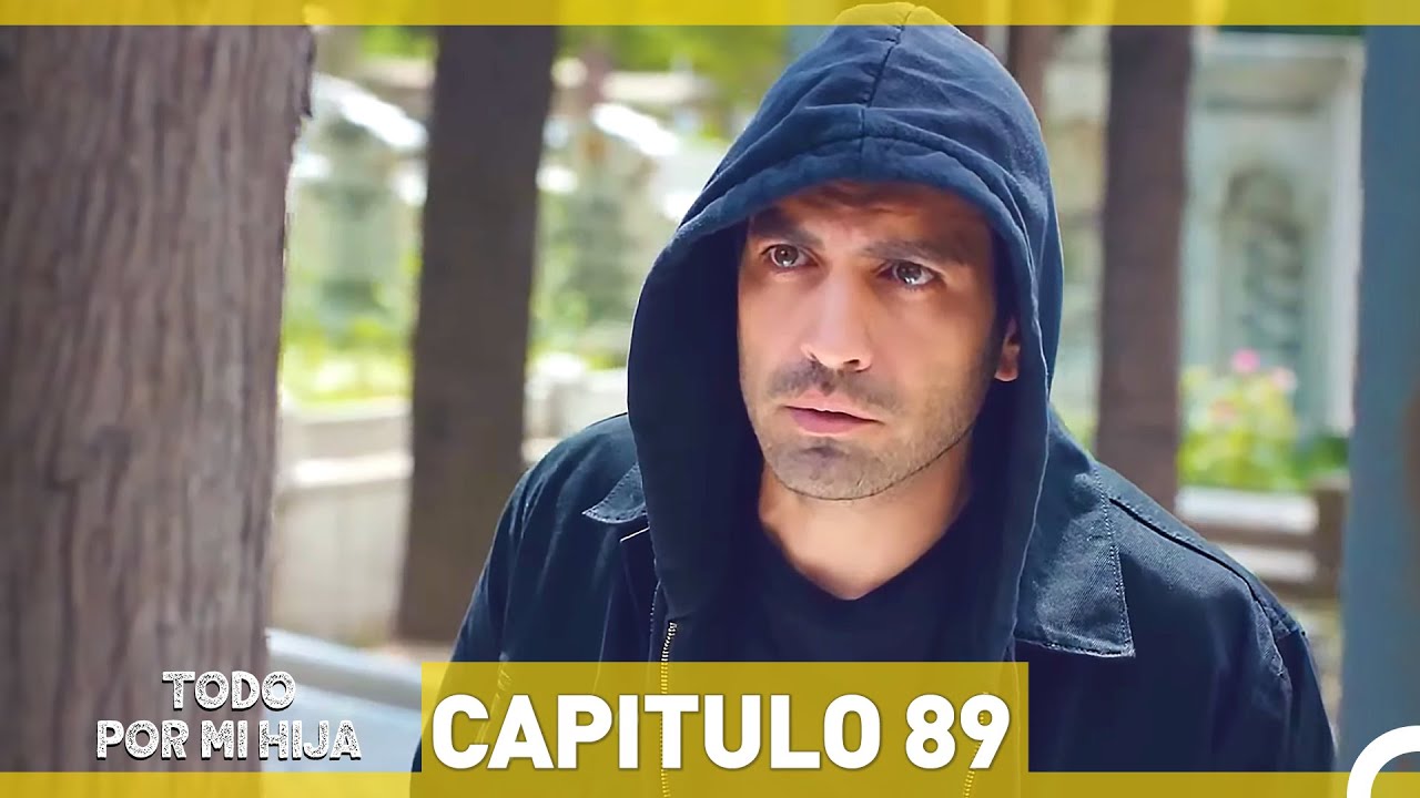Todo Por Mi Hija Capitulo 89 (HD) (Espanol Doblado) - YouTube