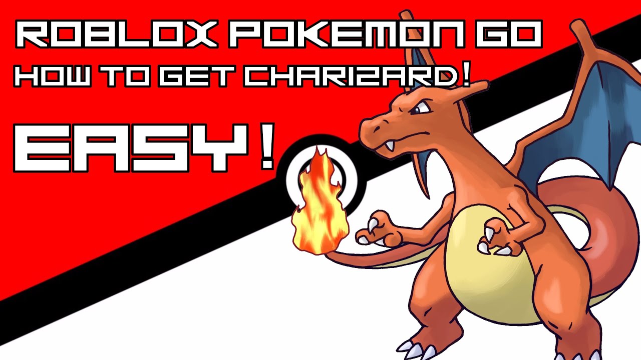 Roblox Pokemon Go || How To Get Charizard Easy! || New Update || 2016 ...