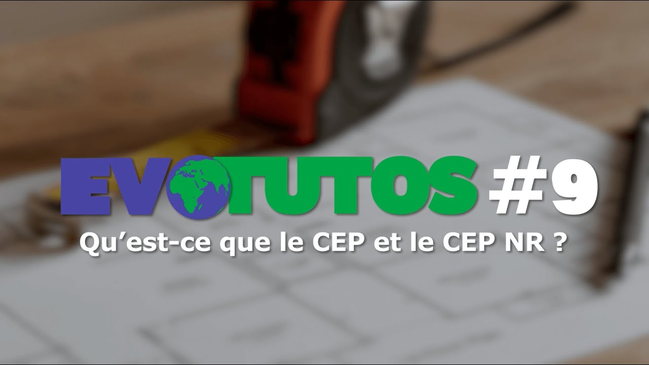 Qu'est-ce que le CEP et CEP NR en RE2020 ? - #EVOTUTO 9 Par EvoGreen ...