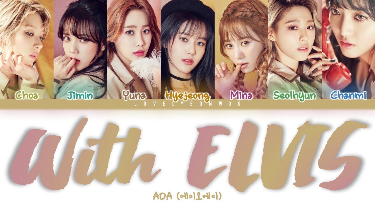 AOA (에이오에이) – With ELVIS Lyrics (Color Coded Han/Rom/Eng) - YouTube