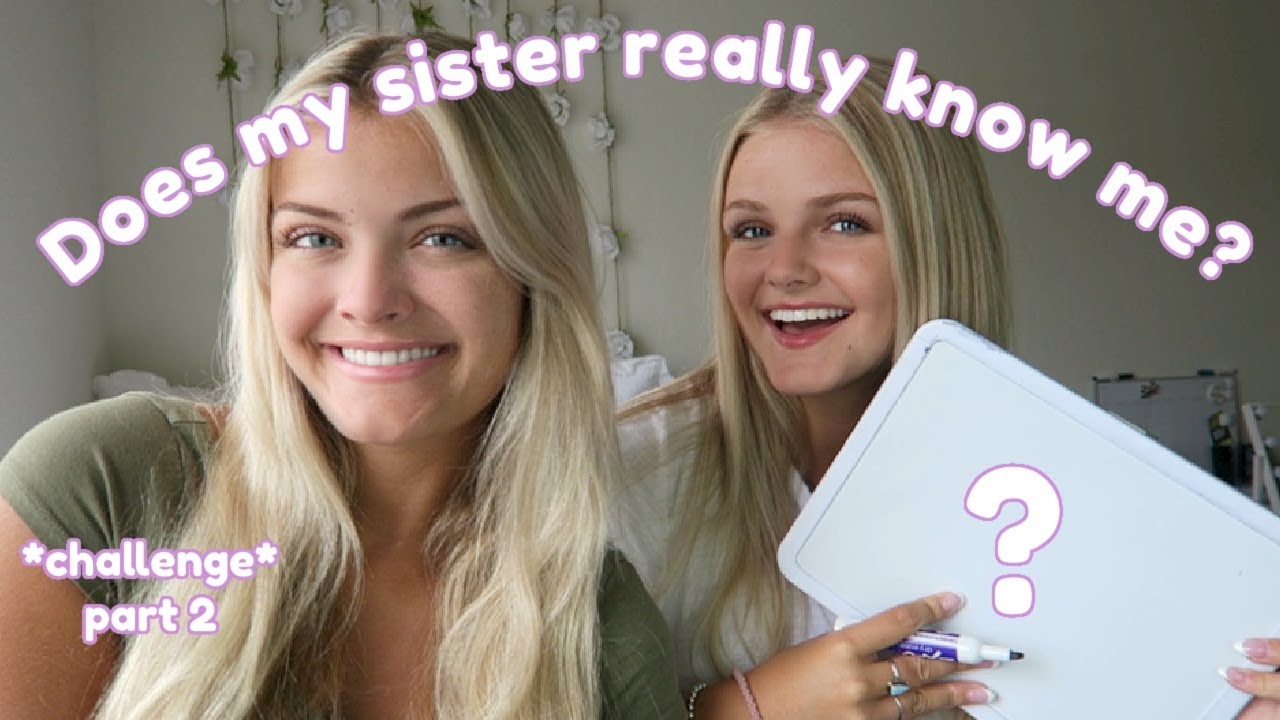 How Well Does My Sister Know Me Challenge Part 2 YouTube how-well-does-my-sister-know-me-challenge-part-2-youtube
