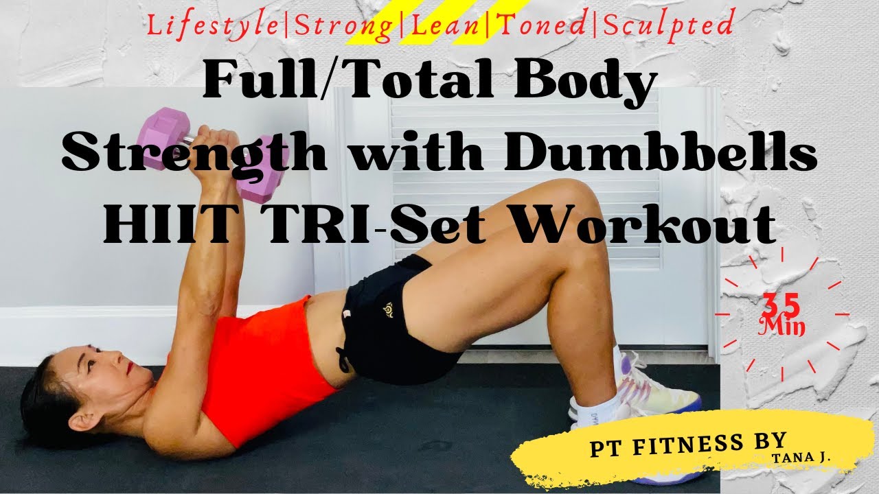 30 Minutes Total/Full Body Strength with Dumbbells HIIT TRI-Set Workout ...