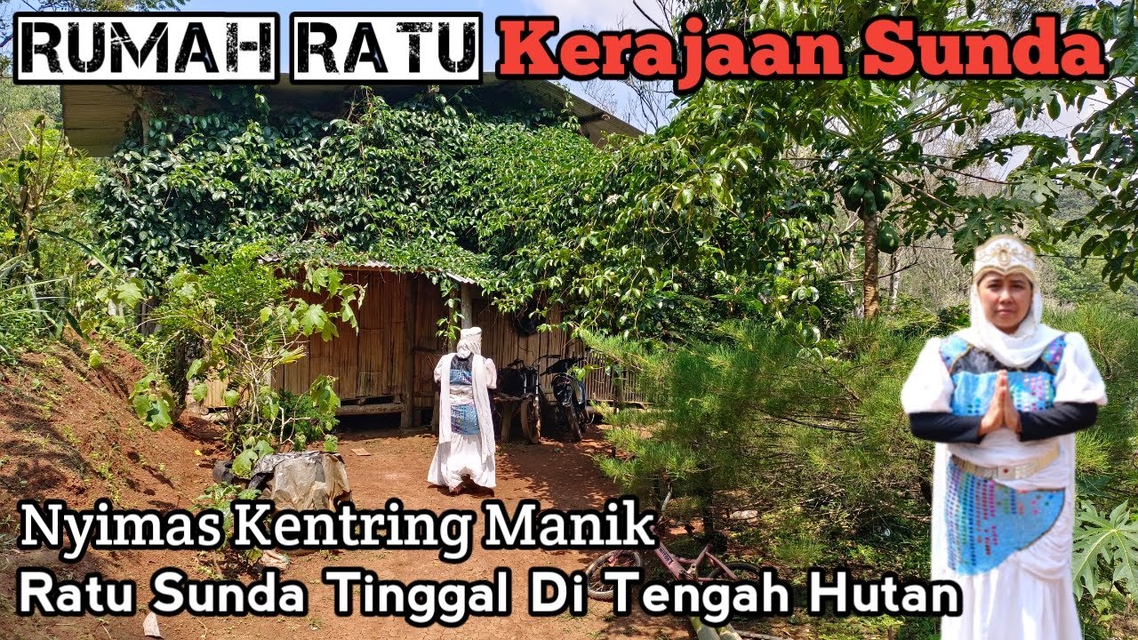 Rumah Ratu Kerajaan Sunda Nyimas Kentring Manik Mayang Sunda Tinggal ...