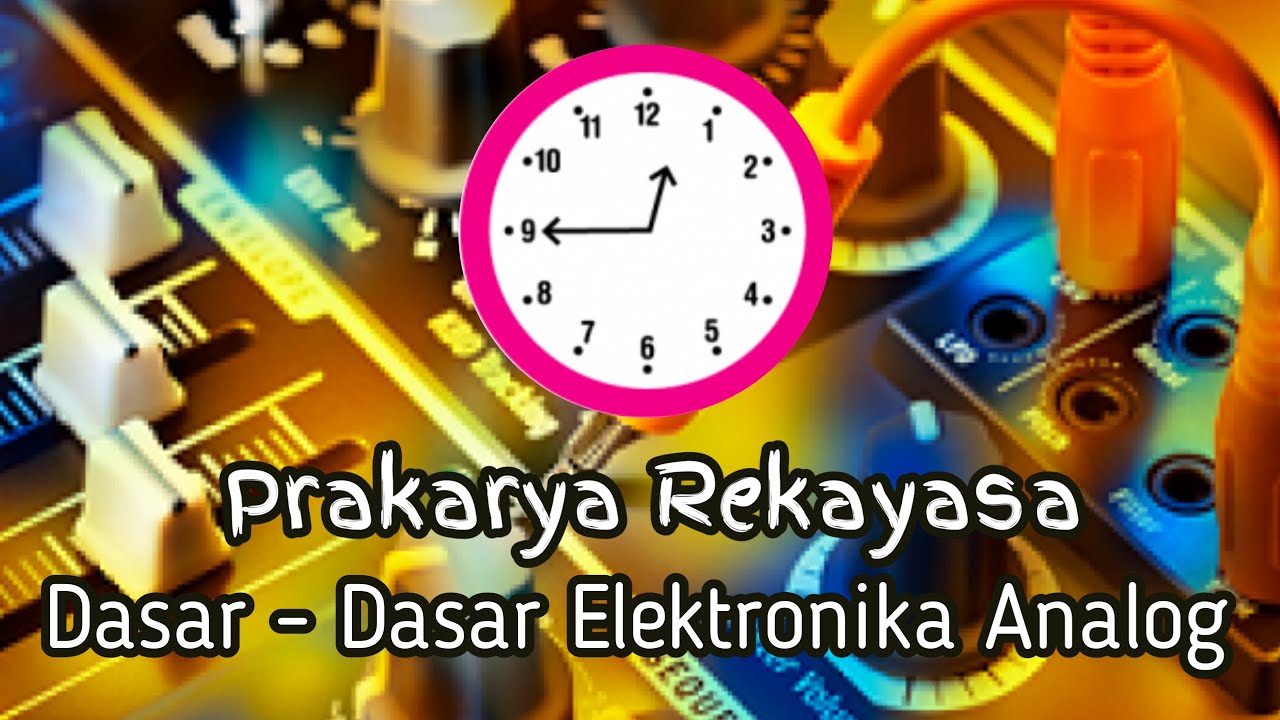 Prakarya Dasar Dasar Elektronika Analog - Prakarya Rekayasa - YouTube