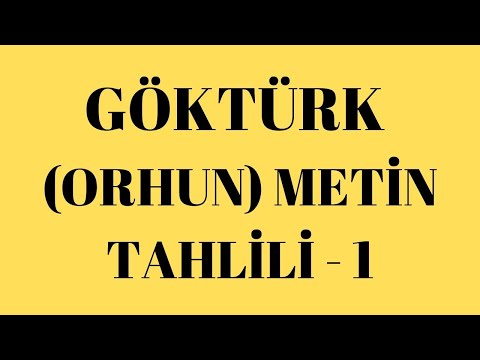 GÖKTÜRK (ORHUN) METİN TAHLİLİ - 1 (GÜNCELLENDİ)