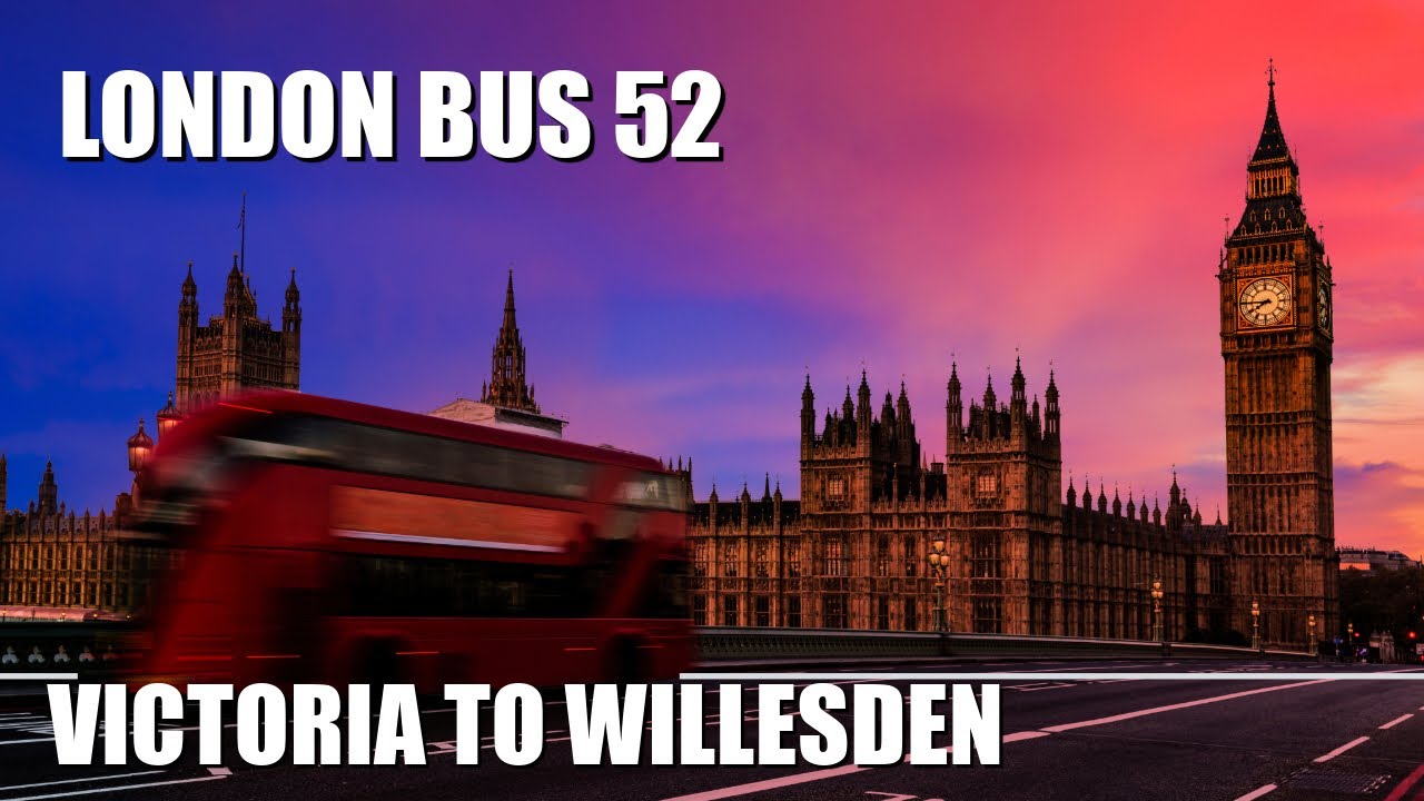 London Bus Ride Early Morning: Route 52 From Victoria To Willesden Bus ...