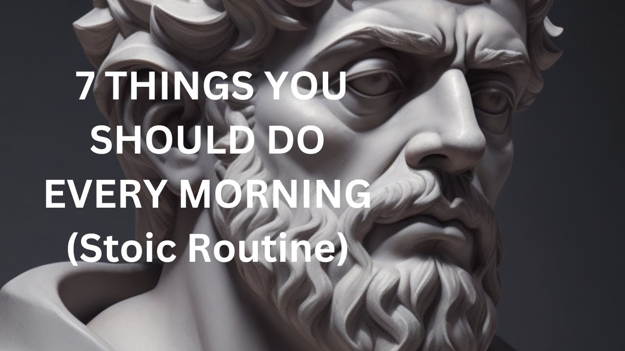 7 THINGS YOU SHOULD DO EVERY MORNING Stoic Routine - YouTube