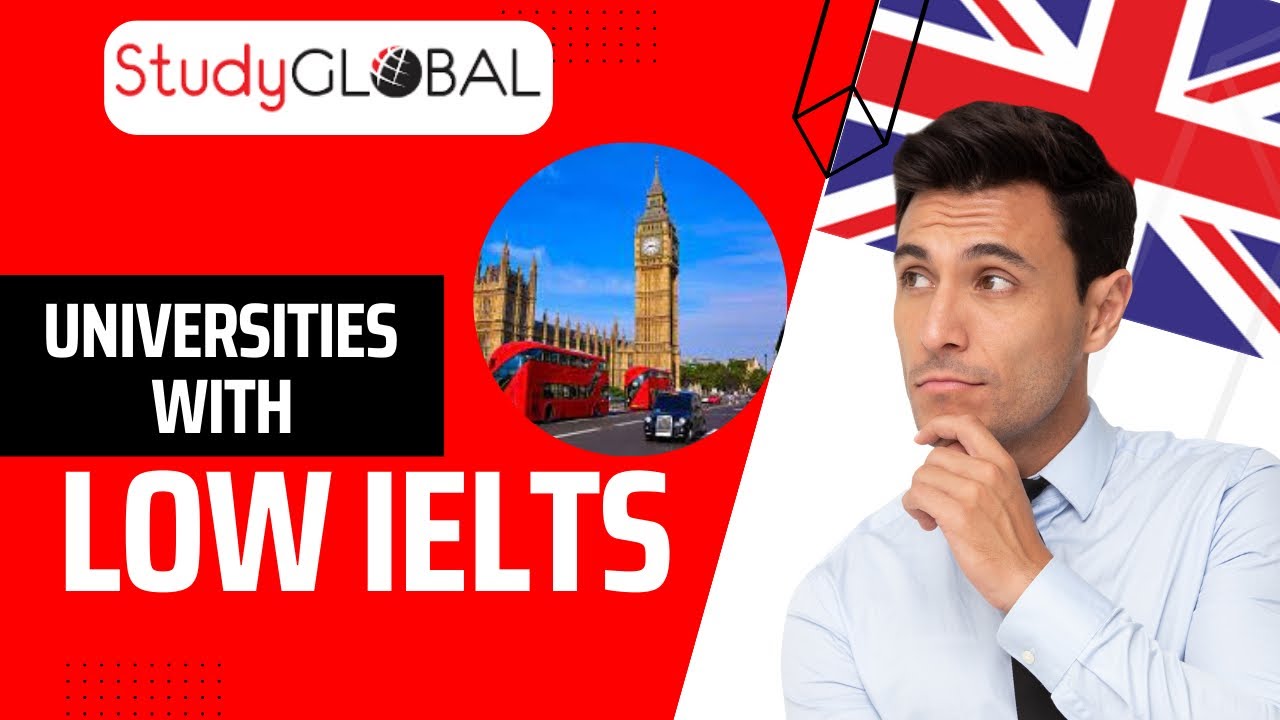 UK Universities with Low IELTS Score|| Study in UK|| Universities in ...