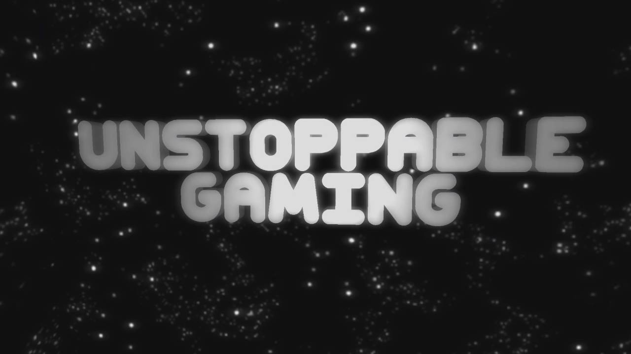 Unstoppable Gaming - Intro Video - YouTube