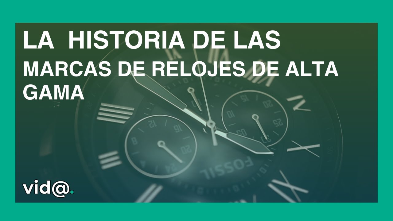 ¡Lujo y Elegancia! La Fascinante Historia de las Marcas de Relojes de ...