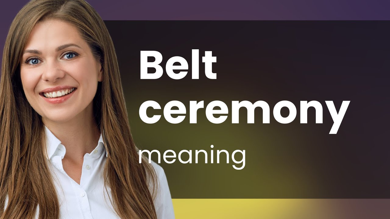 Understanding the "Belt Ceremony": A Journey Through Traditions and ...