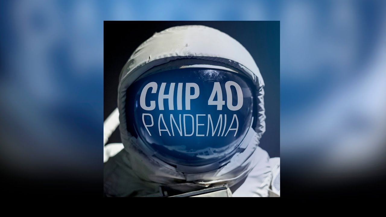 CHIP 40 - PANDEMIA (2021)(ÁLBUM COMPLETO) - YouTube
