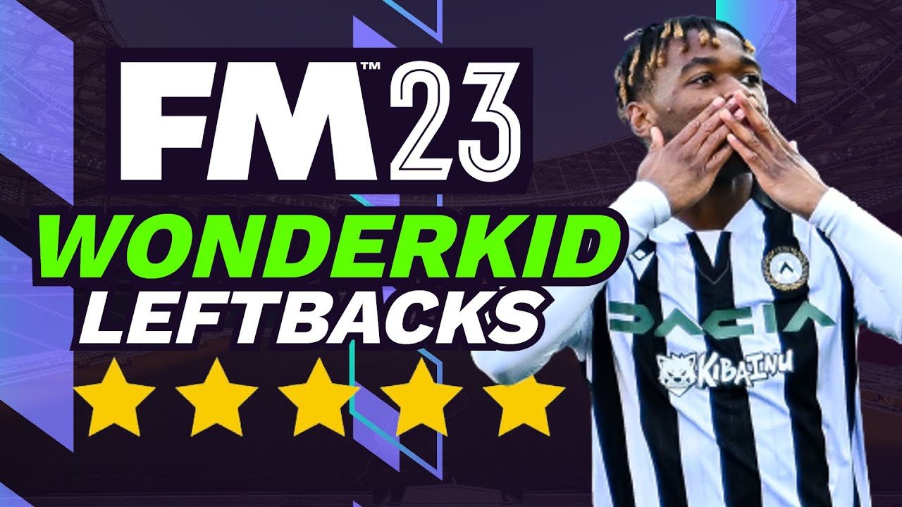 FM23 LEFT BACK WONDERKIDS - YouTube