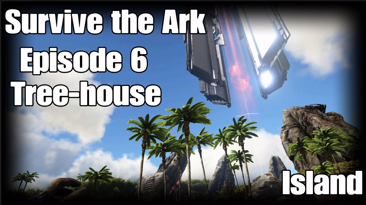 Building a TreeHouse | Survive the Ark | Episode 6 | The Island - YouTube