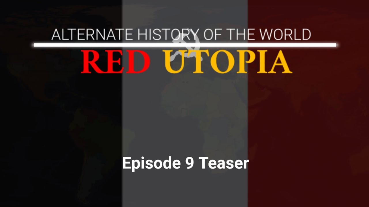 Red Utopia: Alternate History of The World | Episode 9 Teaser - YouTube