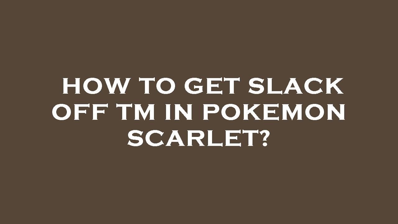 How to get slack off tm in pokemon scarlet? - YouTube