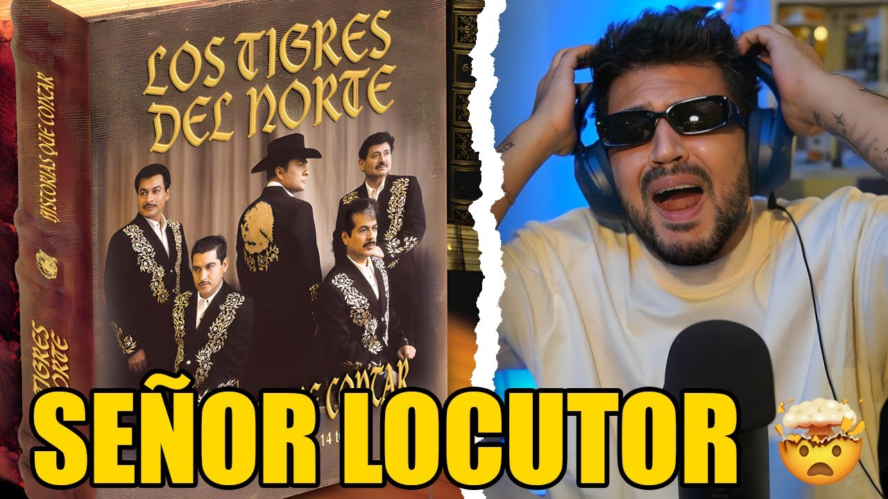 REACCIÓN a Los Tigres Del Norte - Señor Locutor (Video Oficial) UFFFF ...