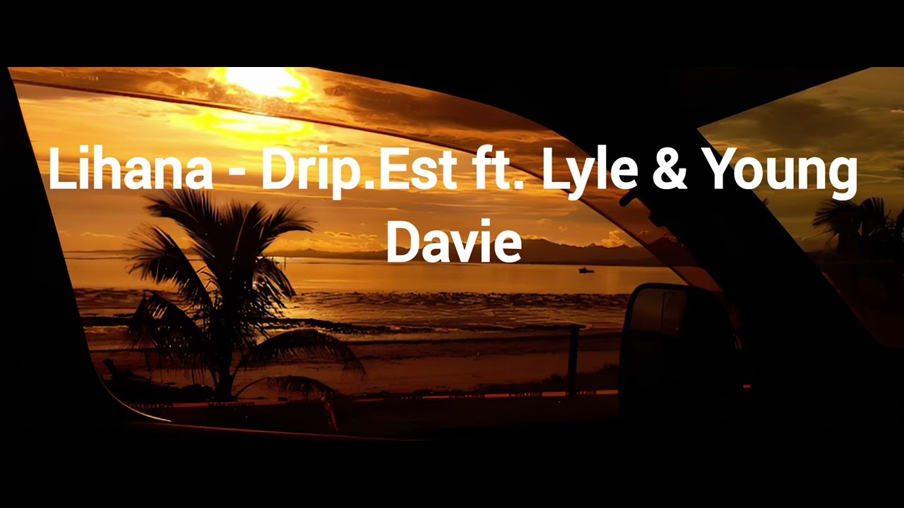 Lihana - Drip.Est ft. Lyle & Young Davie [Audio] - YouTube