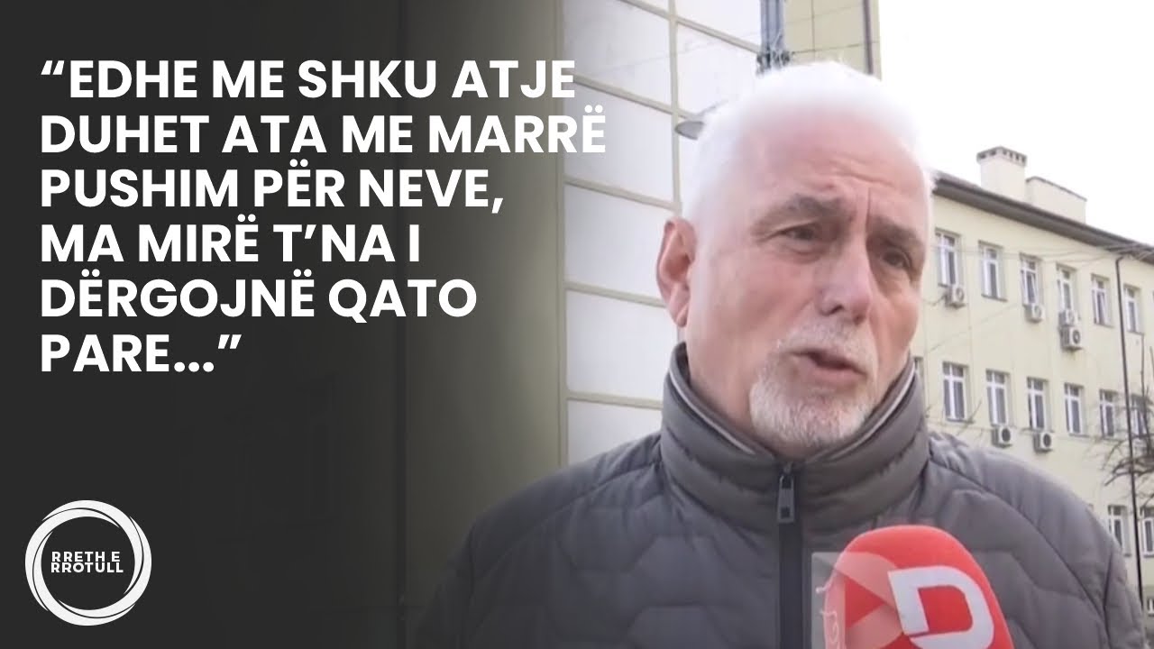 “Edhe me shku atje duhet ata me marrë pushim për neve, ma mirë t’na I ...
