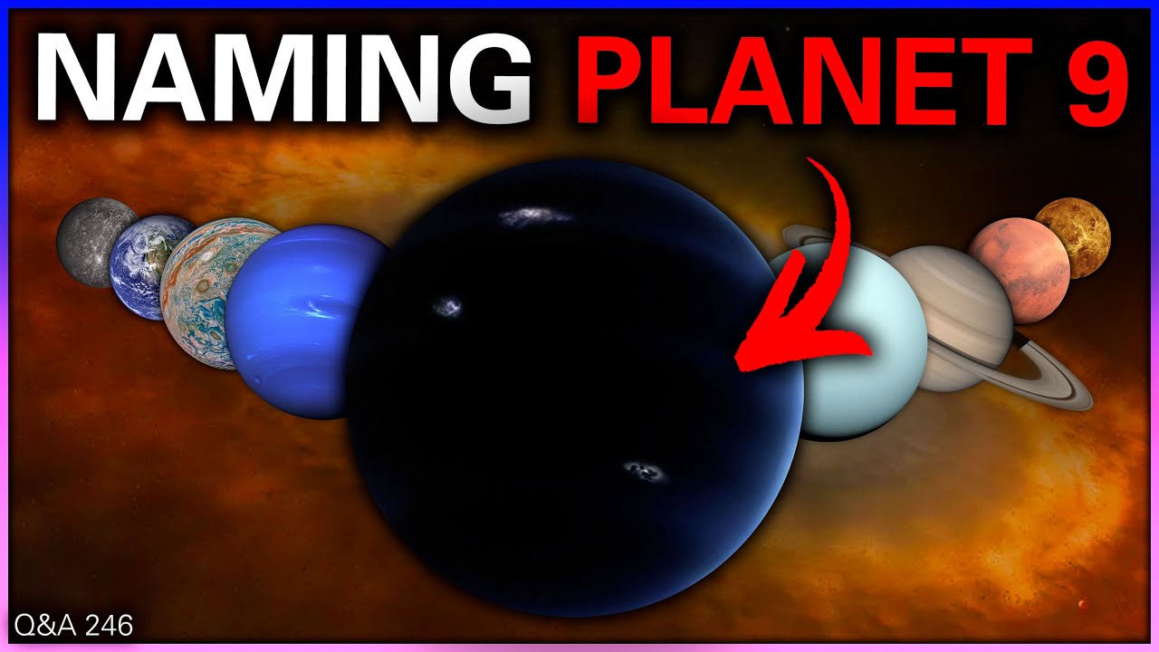 Kuiper Belt Orbiter, Naming Planet 9, Most Perfect Spheres | Q&A 246 ...