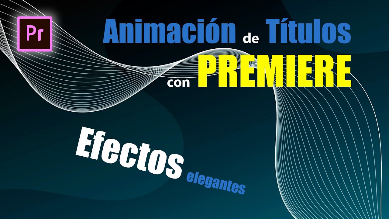 Títulos animados con Premiere. Efectos de texto en movimiento. En 5 ...