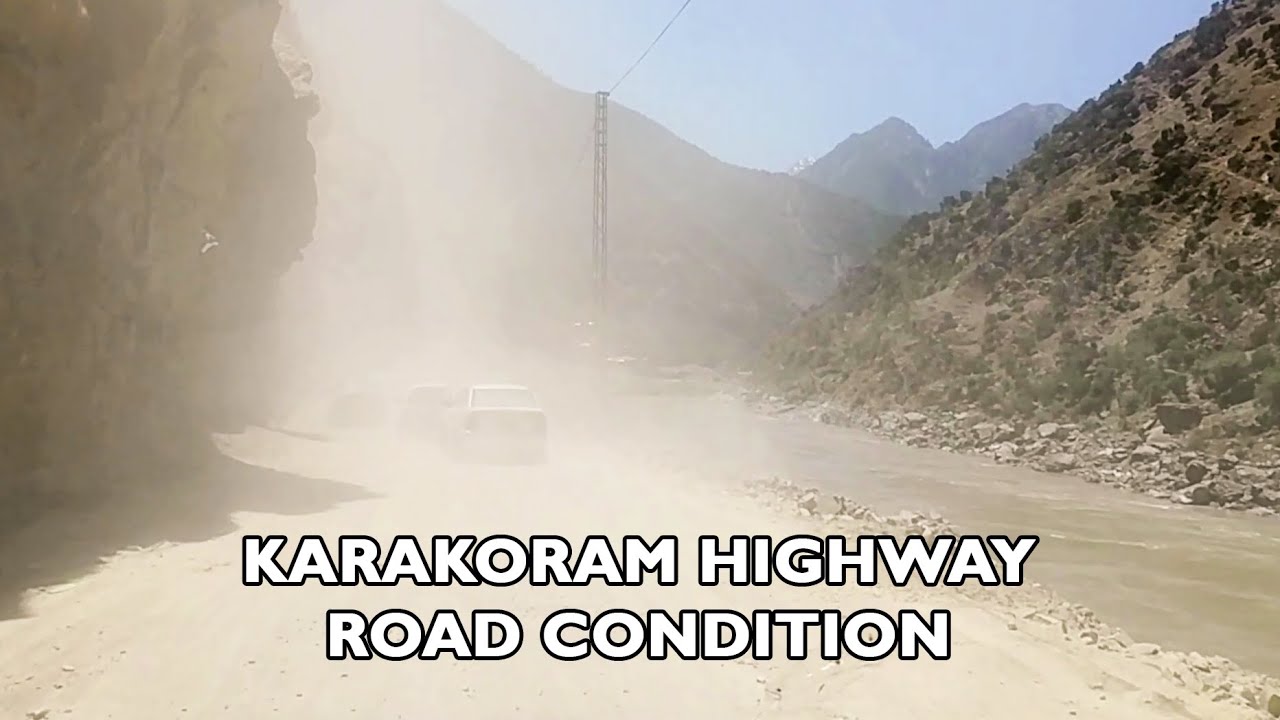 Road to Hunza - Besham Dassu Chilas Road Condition - Karakoram Highway ...