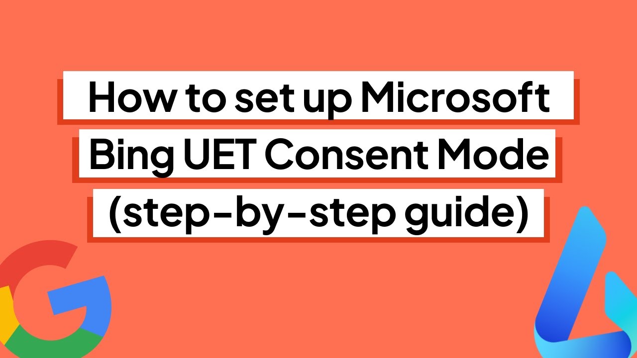 How to set up Microsoft Bing UET Consent Mode (step-by-step guide ...