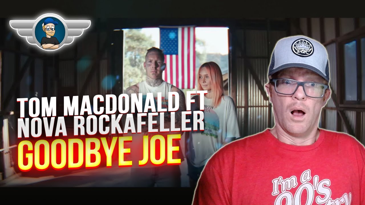 TOM MACDONALD REACTION "GOODBYE JOE" REACTION VIDEO FT NOVA ROCKAFELLER ...