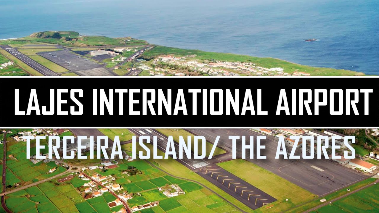 LAJES INTERNATIONAL AIRPORT (TER) TERCEIRA ISLAND AZORES PORTUGAL (What ...