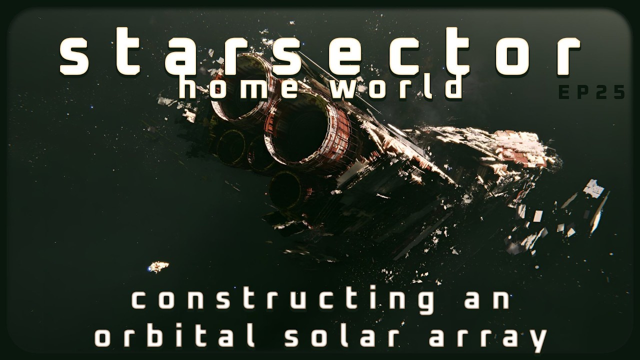 Constructing an Orbital Solar Array in Starsector Home World - Outcasts ...
