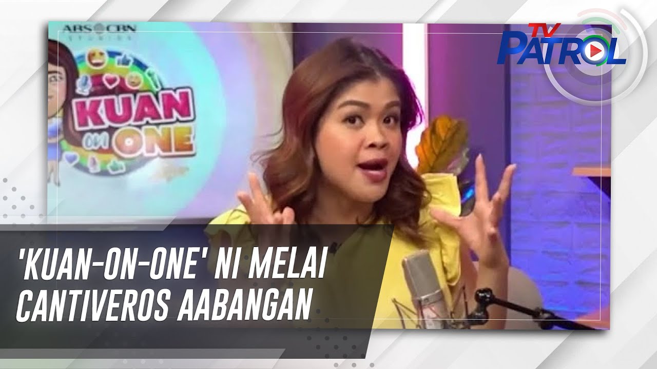 'Kuan-on-One' ni Melai Cantiveros aabangan | TV Patrol - YouTube