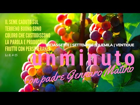17 settembre 2022 - Un minuto con padre Gennaro Matino