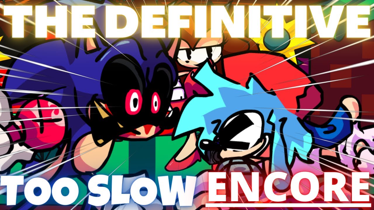 The DEFINITIVE Too Slow ENCORE - Friday Night Funkin' Vs Sonic.exe ...