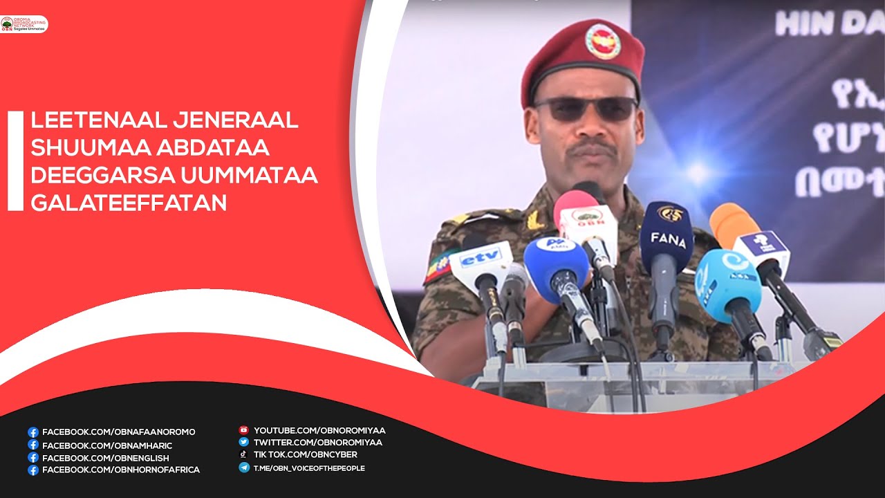 Leetenaal Jeneraal Shuumaa Abdataa deeggarsa uummataa galateeffatan ...