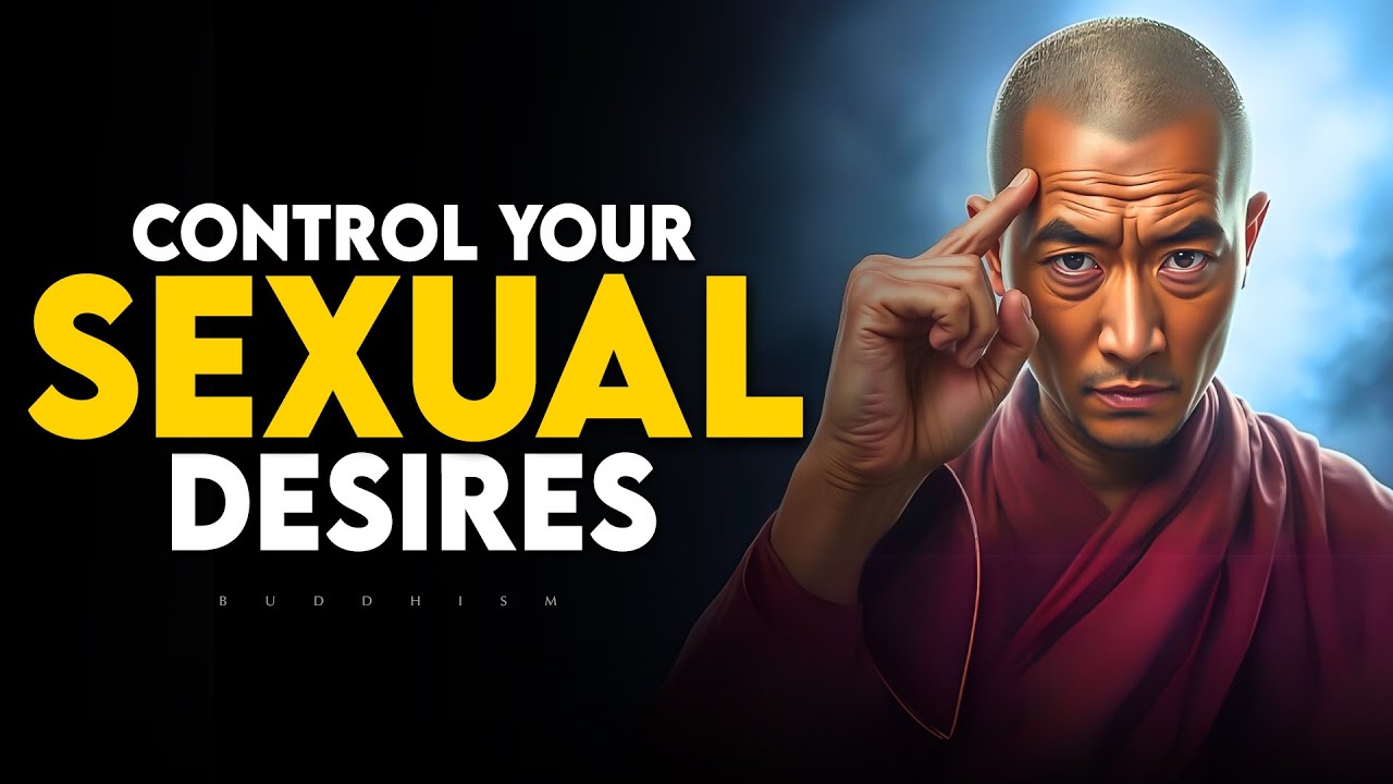 7 Ways To Control Your Sexual Desires | Buddhism - YouTube