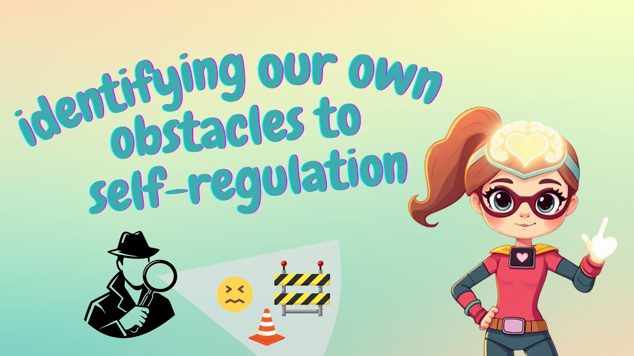 Identifying Our Own Obstacles to Self-Regulation - YouTube
