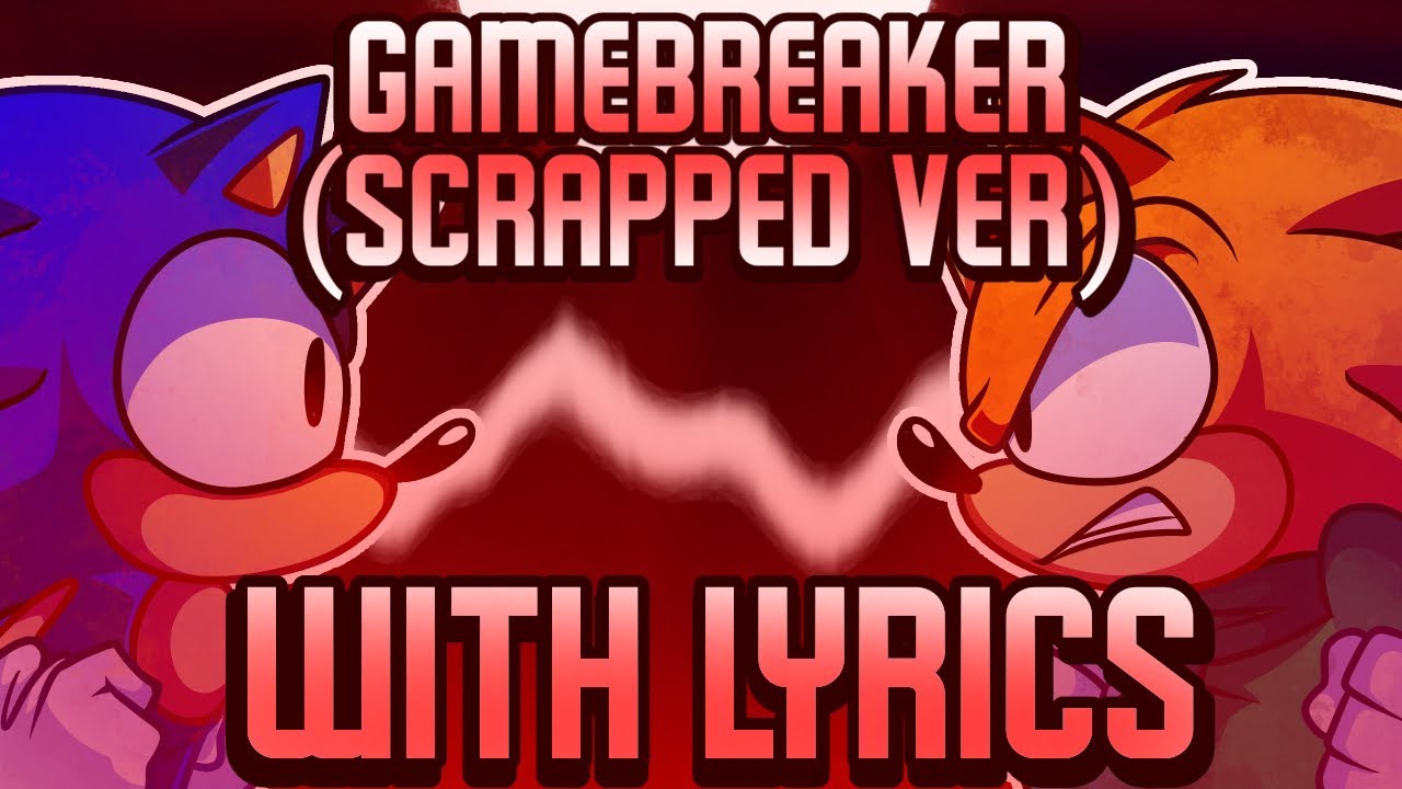 Gamebreaker ( Scrapped Ver ) with lyrics - YouTube