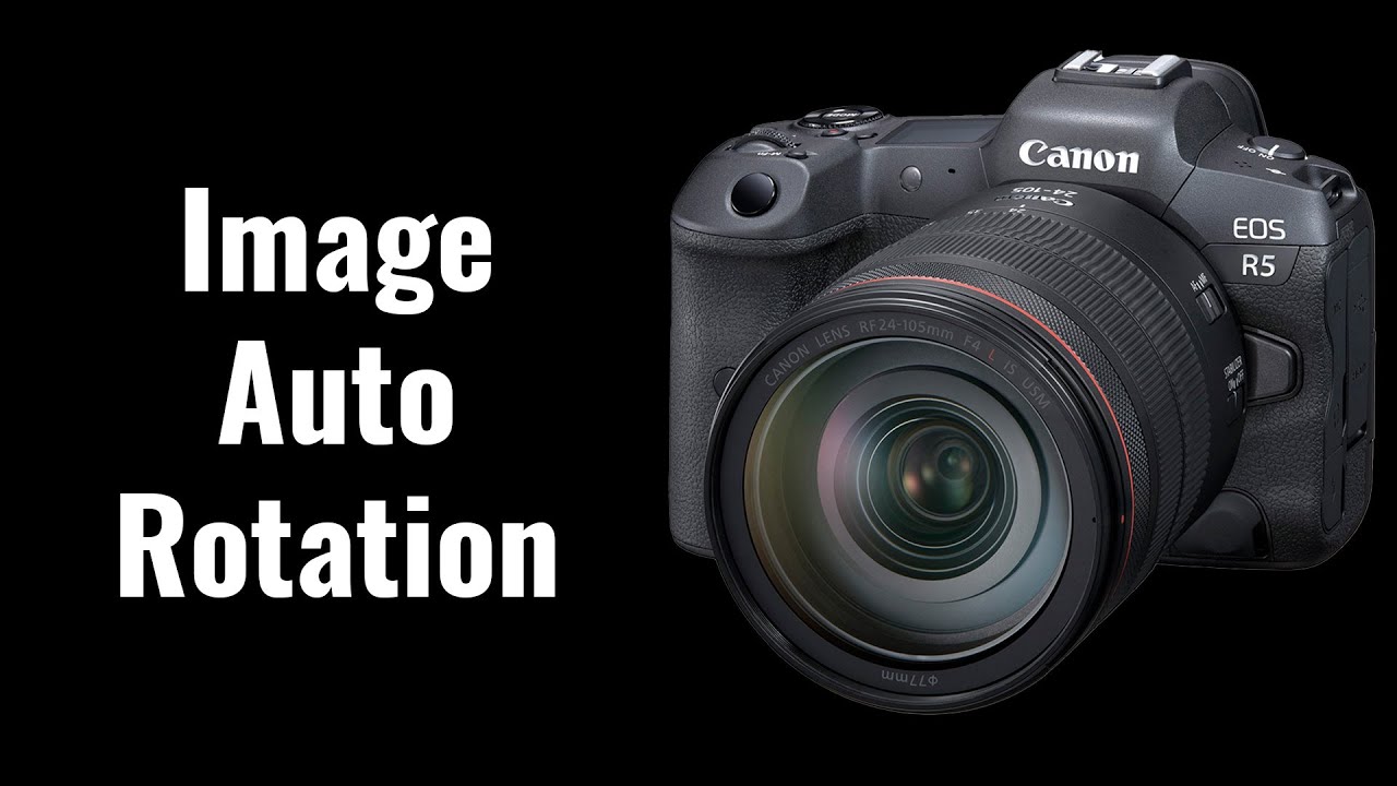 Image Rotation - EOS R5/R6 Tip 39 - YouTube