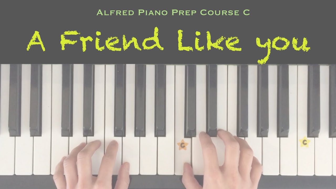 A Friend Like you - Alfred Piano Prep Course C - YouTube