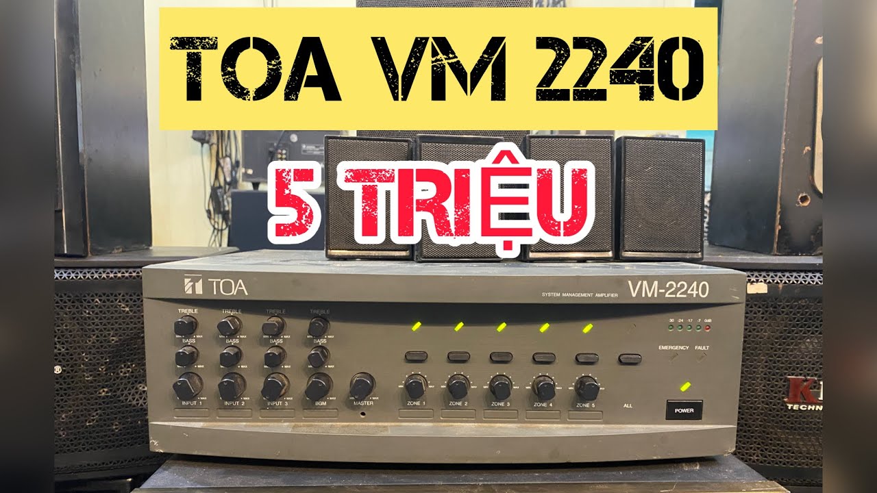 Amply TOA VM 2240 đánh 5 cặp loa quá đỉnh #dodiengiare - YouTube